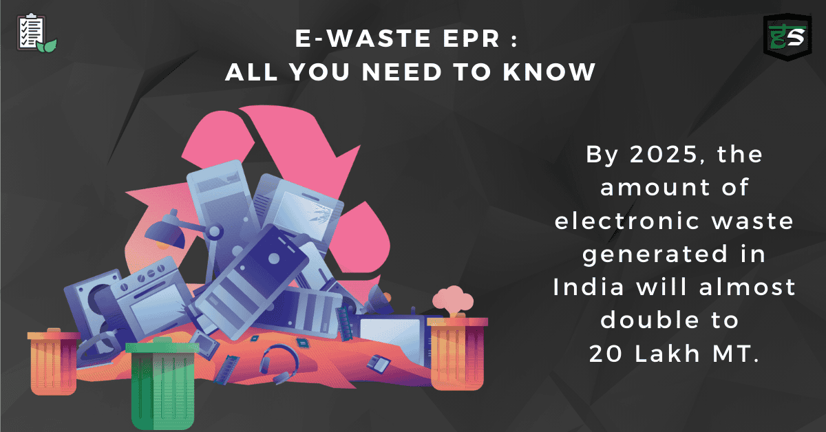 E-Waste EPR: All you need to know - GreenSutra®